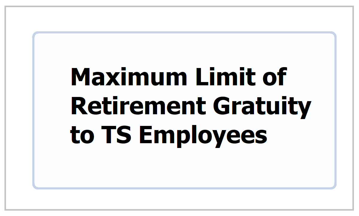 TS PRC 2021 Maximum Limit Of Retirement Gratuity Enhanced To 16 Lakhs GO 56 Download