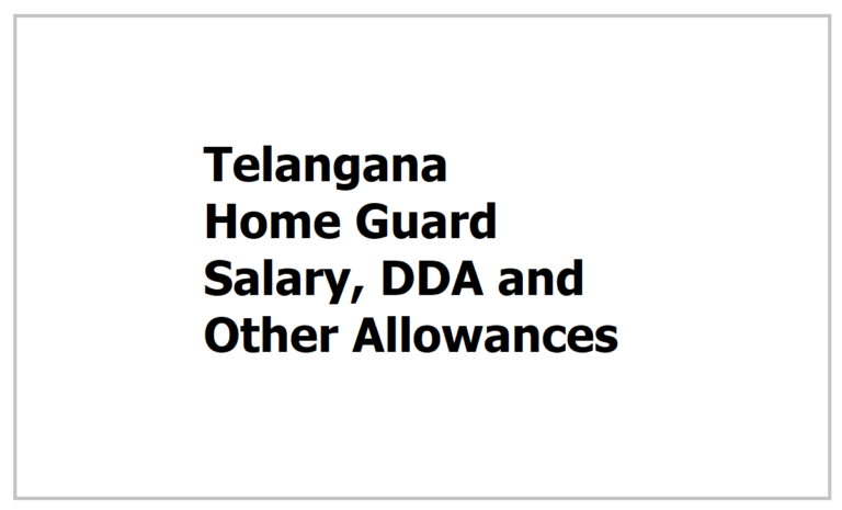 Telangana Home Guard Salary 2024, Daily Duty Allowance and Other Allowances