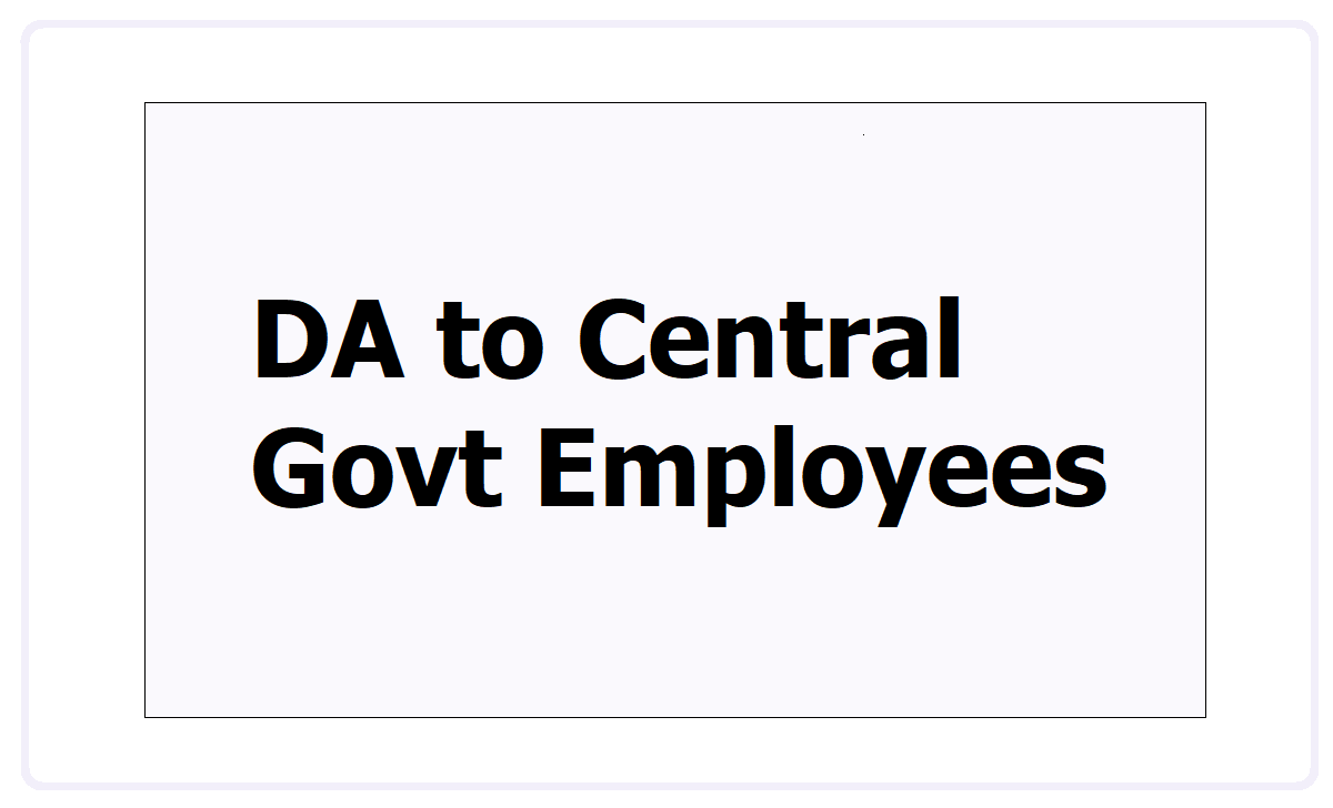 DA To Central Govt Employees How Much Salary Will Increase As Per 7th DA To Central Govt Employees How Much Salary Will Increase As Per 7th