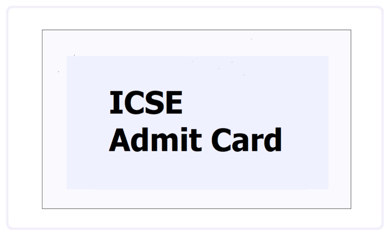 ICSE Admit Card 2025 download for CISCE Class 10 Exams from cisce.org